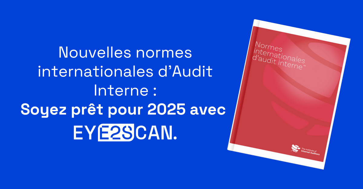 Nouvelles normes de l’Audit Interne par l’IIA : Soyez prêt pour 2025 avec Eye2Scan